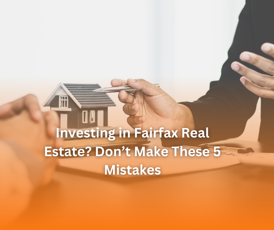 5 Property Investment Mistakes to Avoid in Fairfax, VA